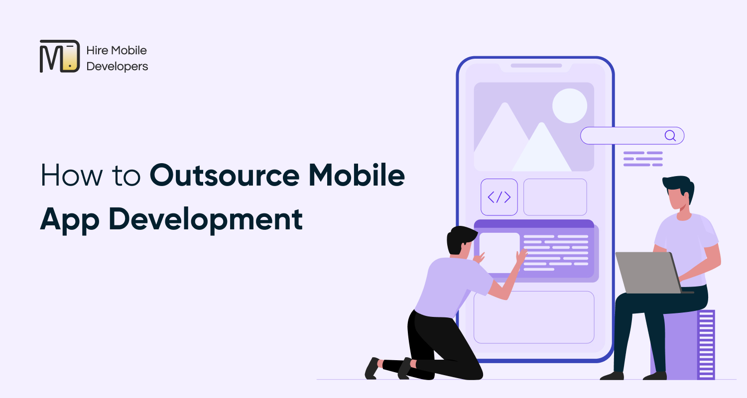 Outsource Mobile App Development - A Ultimate Guide in 2024